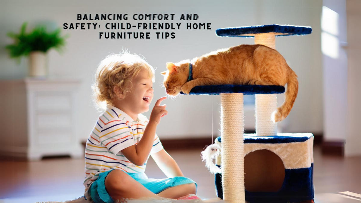 Balancing Comfort and Safety: Child-Friendly Home Furniture Tips ...