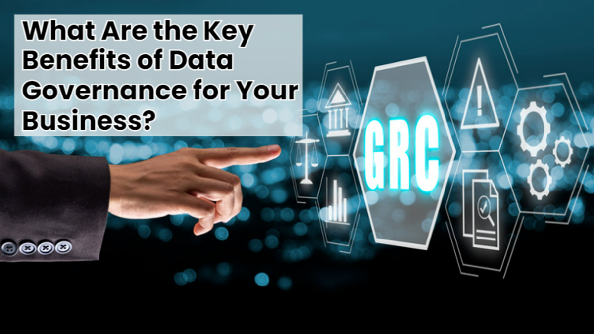 What Are the Key Benefits of Data Governance for Your Business ...