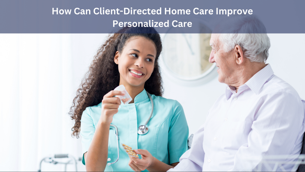 How Can Client Directed Home care Improve Personalized Care? - Readability