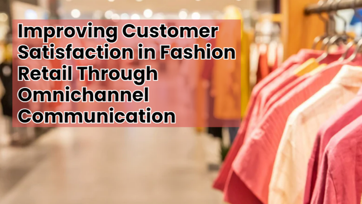 Improving Customer Satisfaction in Fashion Retail Through Omnichannel ...