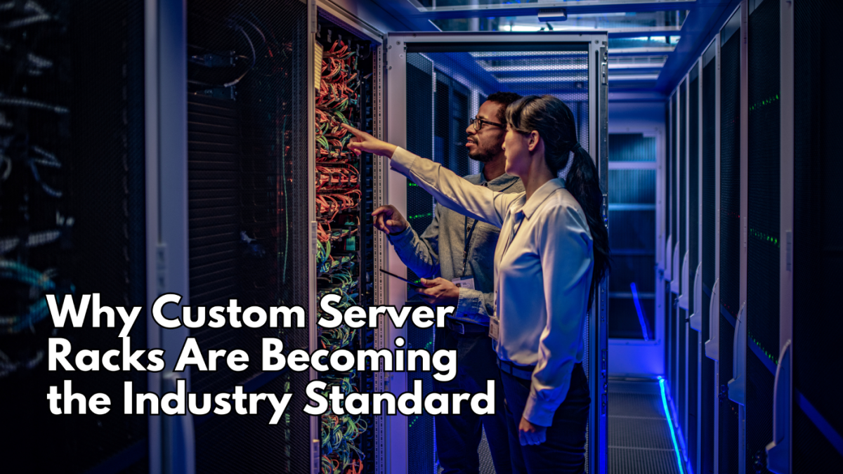 Why Custom Server Racks Are Becoming the Industry Standard - Readability
