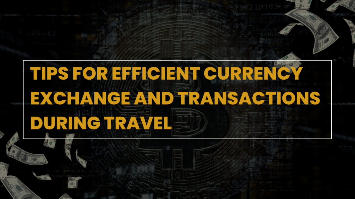 Tips for Efficient Currency Exchange and Transactions During Travel ...