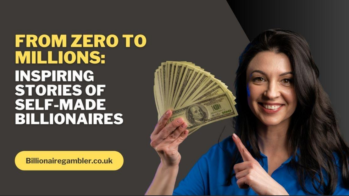 From Zero to Millions: Inspiring Stories of Self-Made Billionaires - Readability