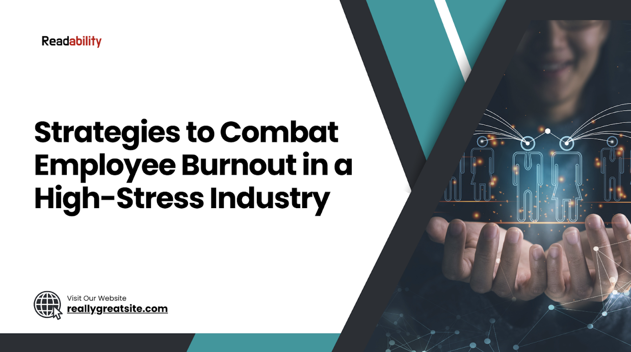 Strategies to Combat Employee Burnout in a High-Stress Industry ...