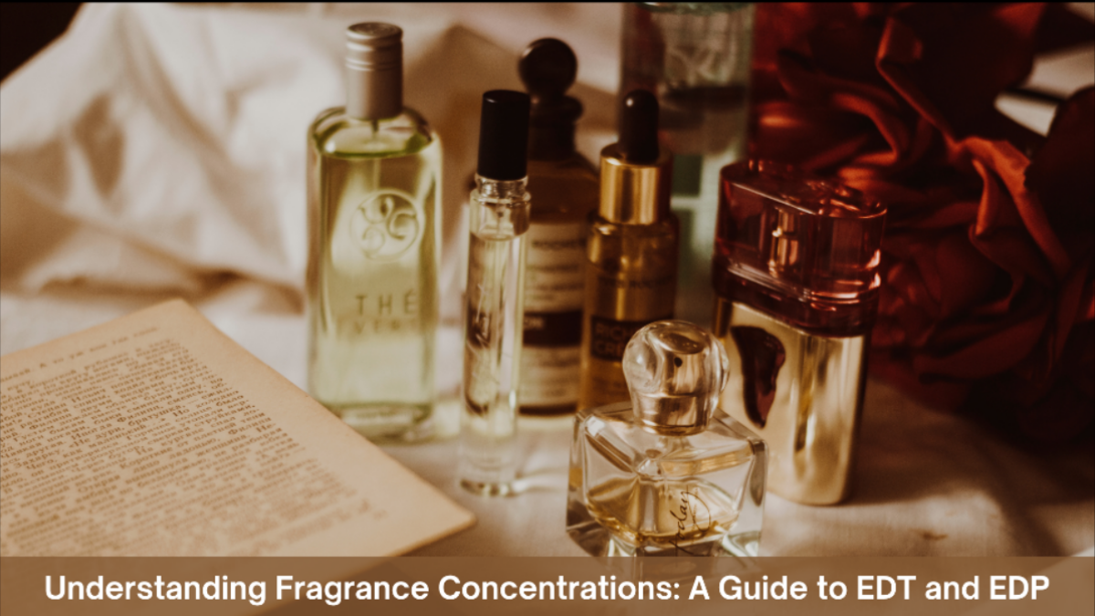 Understanding Fragrance Concentrations: A Guide to EDT and EDP ...